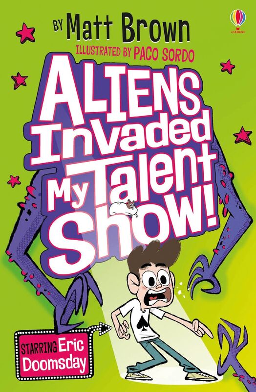 ‘Aliens Invaded My Talent Show!’ By Matt Brown, illustrated by Paco ...
