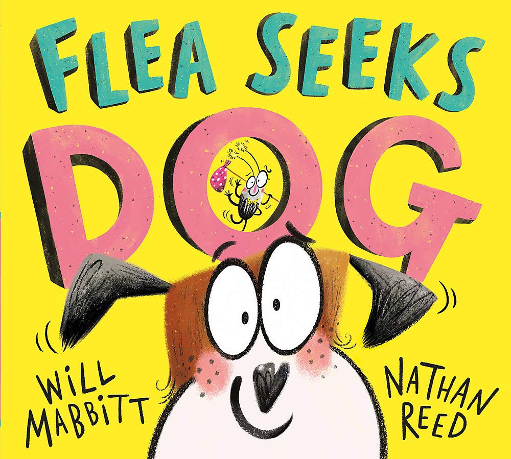 Blog Tour: ‘Flea Seeks Dog,’ by Will Mabbitt, illustrated by Nathan ...