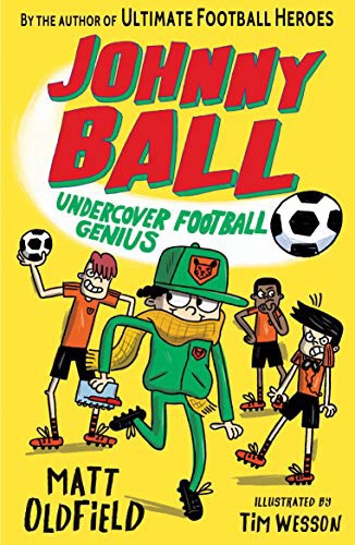 ‘Johnny Ball Undercover Football Genius,’ by Matt Oldfield, illustrated ...