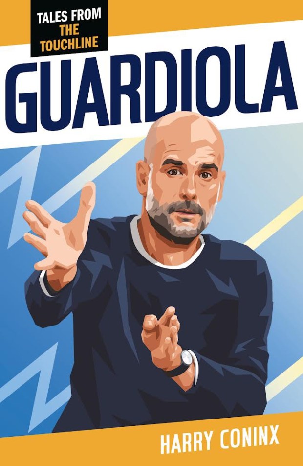 ‘Tales From the Touchline – Guardiola,’ by Harry Coninx, illustrated by ...