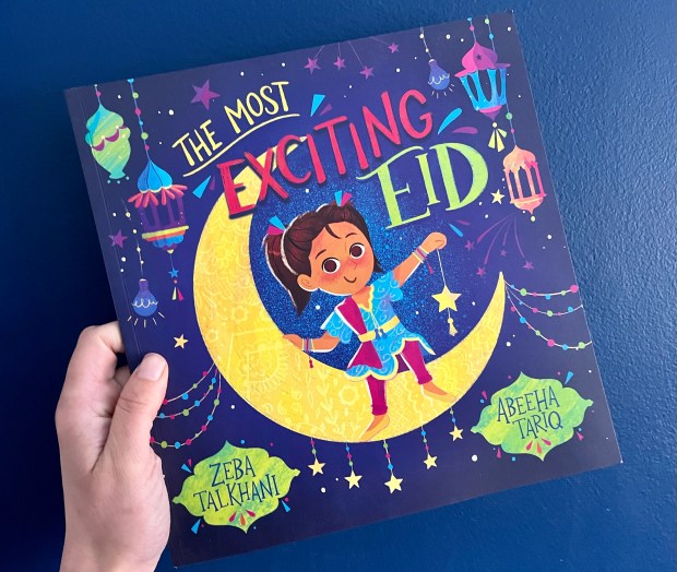 ‘The Most Exciting Eid,’ by Zeba Talkhani, illustrated by Abeeha Tariq. – Library Girl and Book Boy